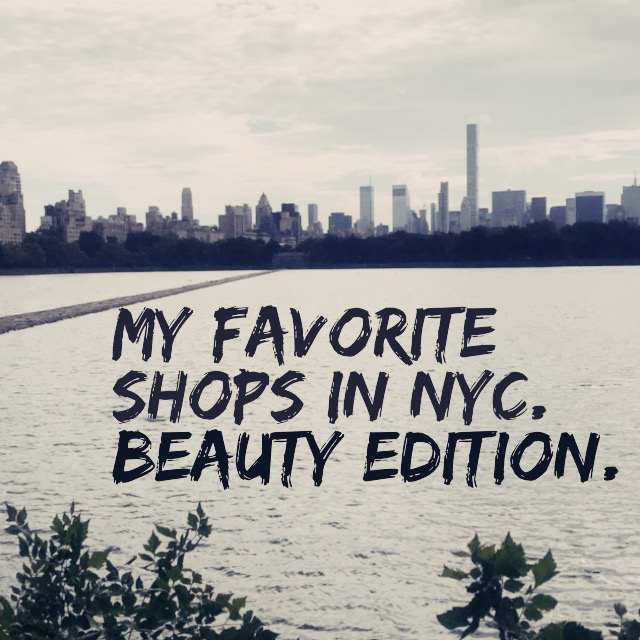 My Favorite Shops in NYC-Beauty Edition | The Andrea Files.